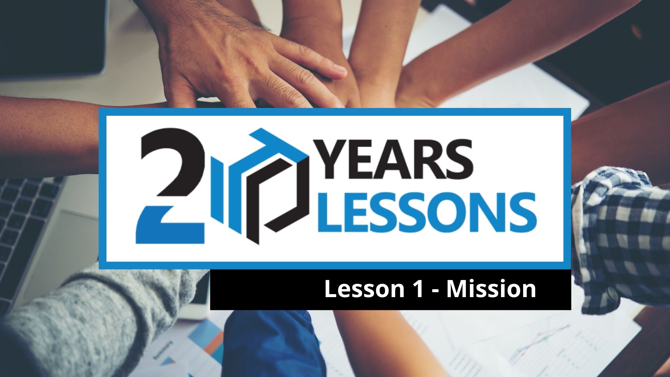 Lesson 1 - Mission | 20 Years, 20 Lessons